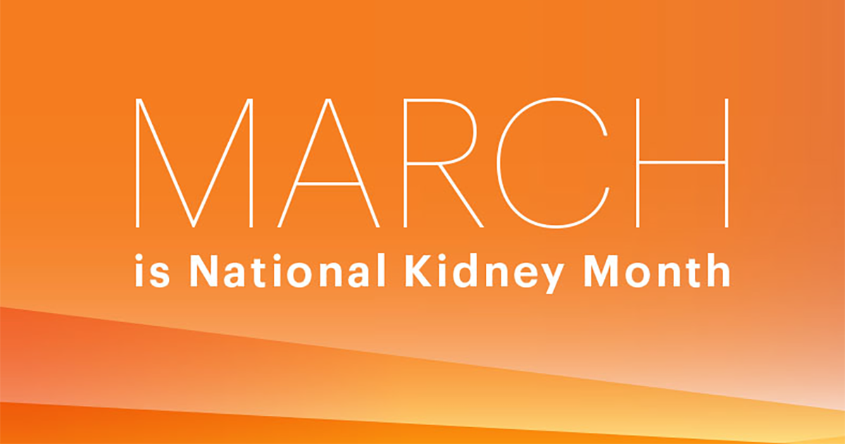 National Kidney Month Begins March 1 | National Kidney Foundation