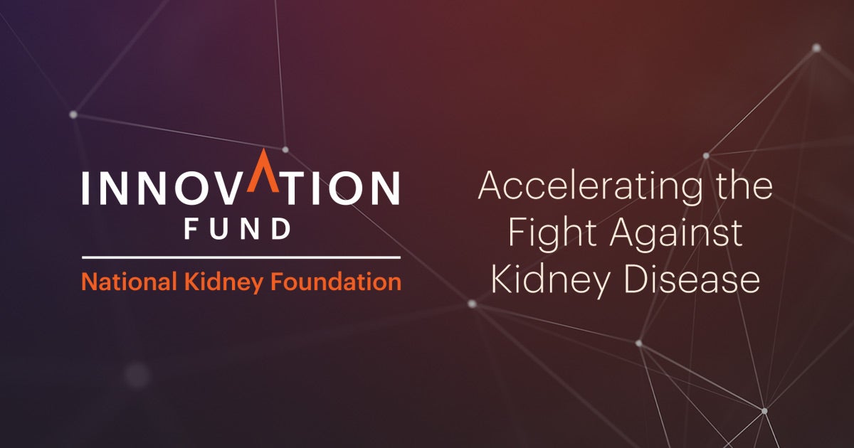 NKF Innovation Fund Seeks to Accelerate Kidney Disease Therapies ...