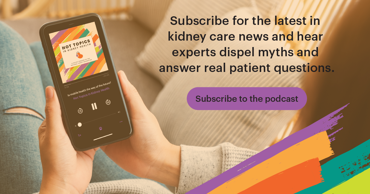 Hot Topics in Kidney Health | National Kidney Foundation